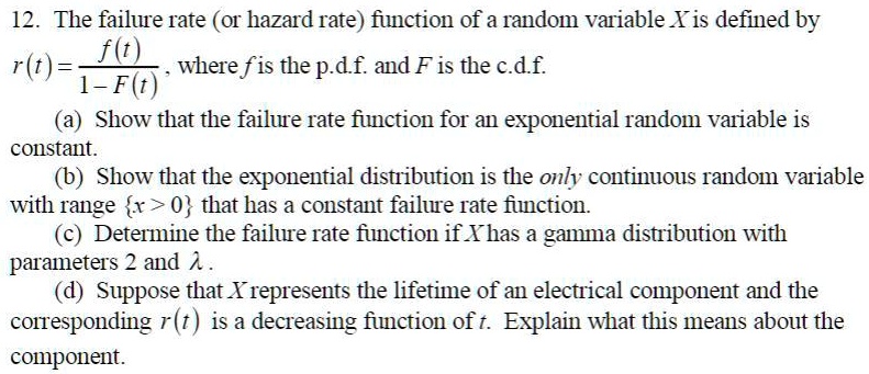 12. The failure rate (or hazard rate) function of a random variable X is defined by r(t) = (f(t ...