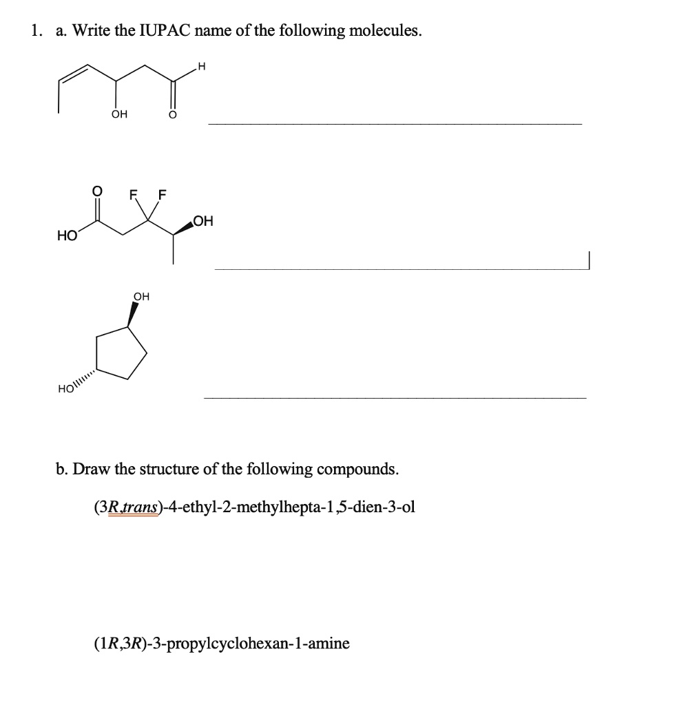 SOLVED: Write the IUPAC name of the following molecules: a. OH b. OH c. HO Draw the structure of ...