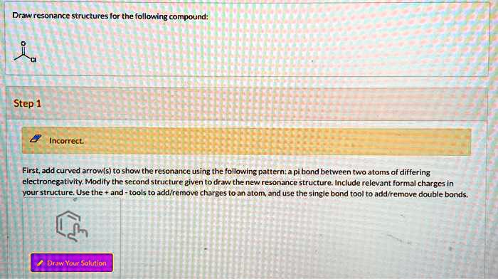 SOLVED: Draw resonance structures for the following compound: Step 1: First, add curved arrow(s ...