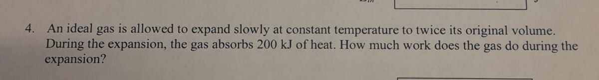 4. An ideal gas is allowed to expand slowly at constant temperature to ...