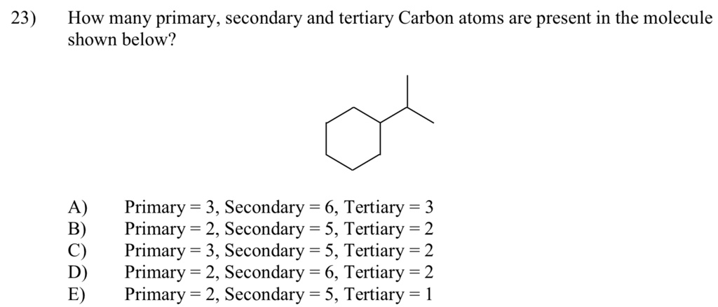 SOLVED: 23) How many primary, secondary and tertiary Carbon atoms are ...