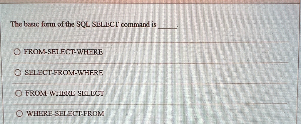 The Basic Form Of The Sql Select Command Is From Select Where Select 3229