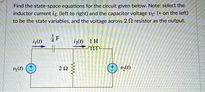 SOLVED: Find the state-space equations for the circuit given below. Note:select the inductor ...