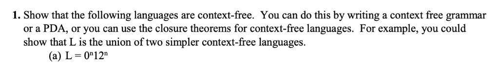 SOLVED: 1. Show that the following languages are context-free. You can do this by writing a ...