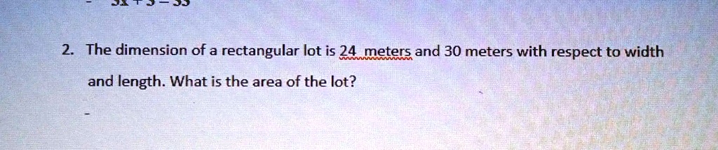 SOLVED: The dimension of a rectangular lot is 24 meters and 30 meters ...