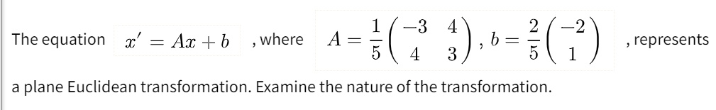 The equation x' = Ax + b, where A = (1)/(5) , b = (2)/(5) , represents ...