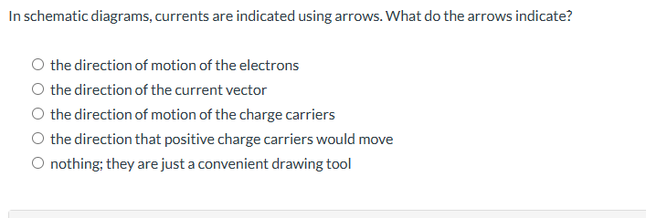 In schematic diagrams, currents are indicated using arrows. What do the ...