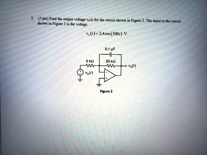 SOLVED: Find the output voltage v for the circuit shown in Figure 2. The input to the circuit ...