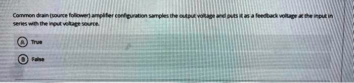 SOLVED: Common drain(source follower amplifier configuration samples ...