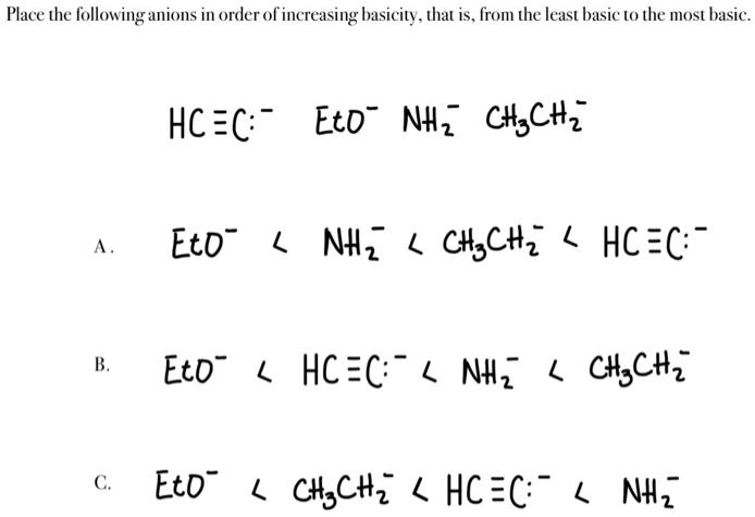 [GET ANSWER] Place the following anions in order of increasing basicity ...