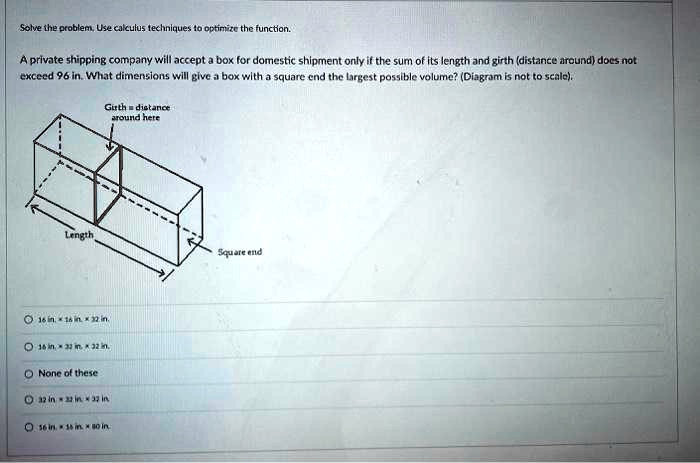 SOLVED: A private shipping company will accept a box for domestic shipment only if the sum of ...