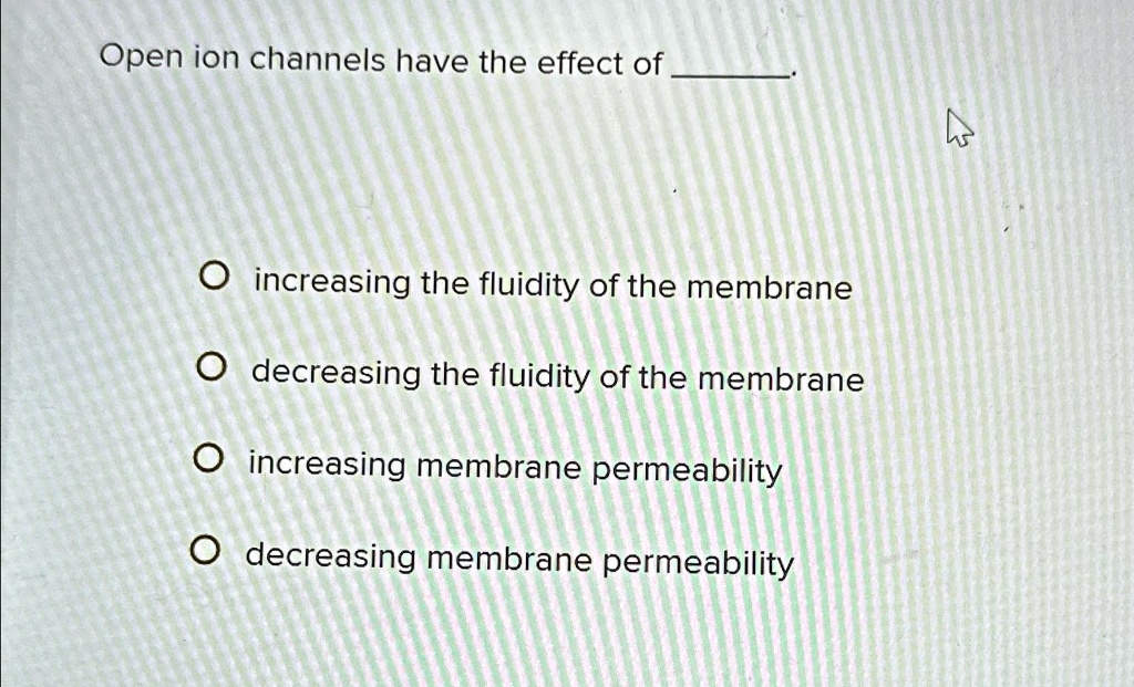 Open ion channels have the effect of . ? increasing the...