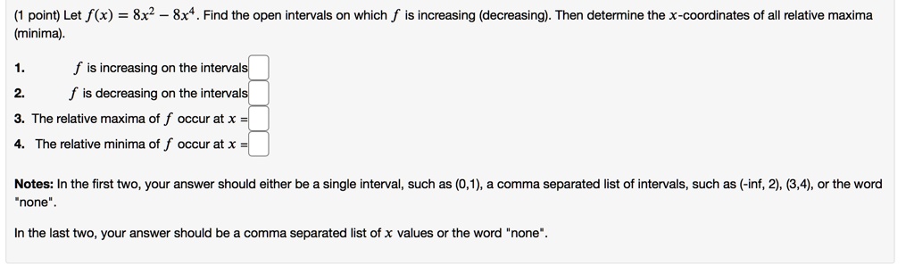 SOLVED: point) Let f(x) = 8x2 8x" Find the open intervals on which is increasing (decreasing ...