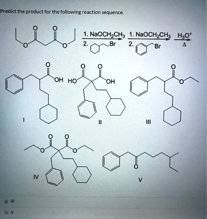 SOLVED: Predict the product for the following reaction sequence ...
