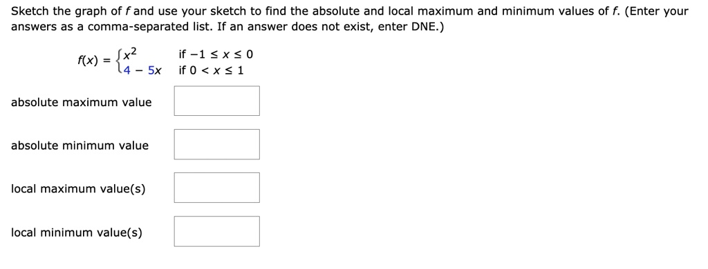 SOLVED: Sketch the graph of f and use your sketch to find the absolute and local maximum and ...