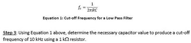 Fc = (1)/(2π RC) Equation 1: Cut-off Frequency for a Low...