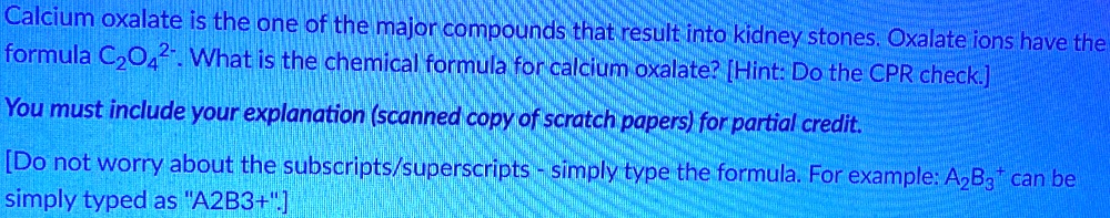 SOLVED: Calcium oxalate is the one of the major compounds that result ...