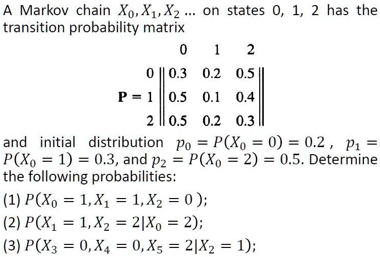 a markov chain xoxixz on states 0 1 2 has the transition probability ...
