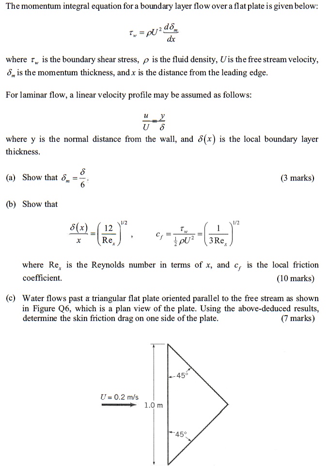 The momentum integral equation for a boundary layer flow over a flat plate is given below: = ρ U ...