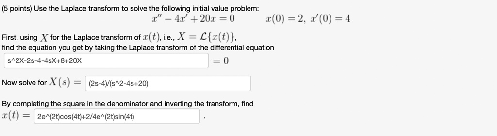 SOLVED: Use the Laplace transform to solve the following initial value problem: x - 4x + 20x = 0 ...