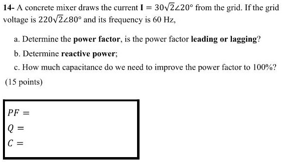 14- A concrete mixer draws the current I = 30√(2) ∠20^∘ from the grid ...