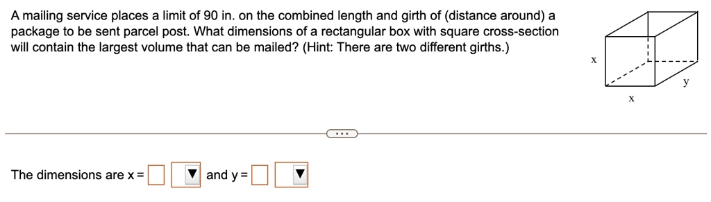 SOLVED: A mailing service places a limit of 90 in.on the combined ...