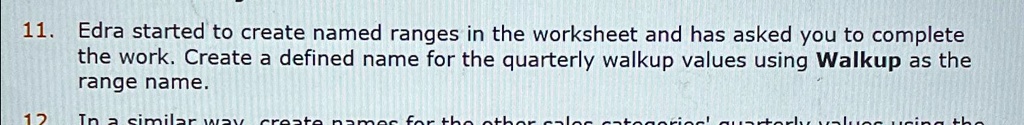 11. Edra started to create named ranges in the worksheet and has asked you to complete the work ...