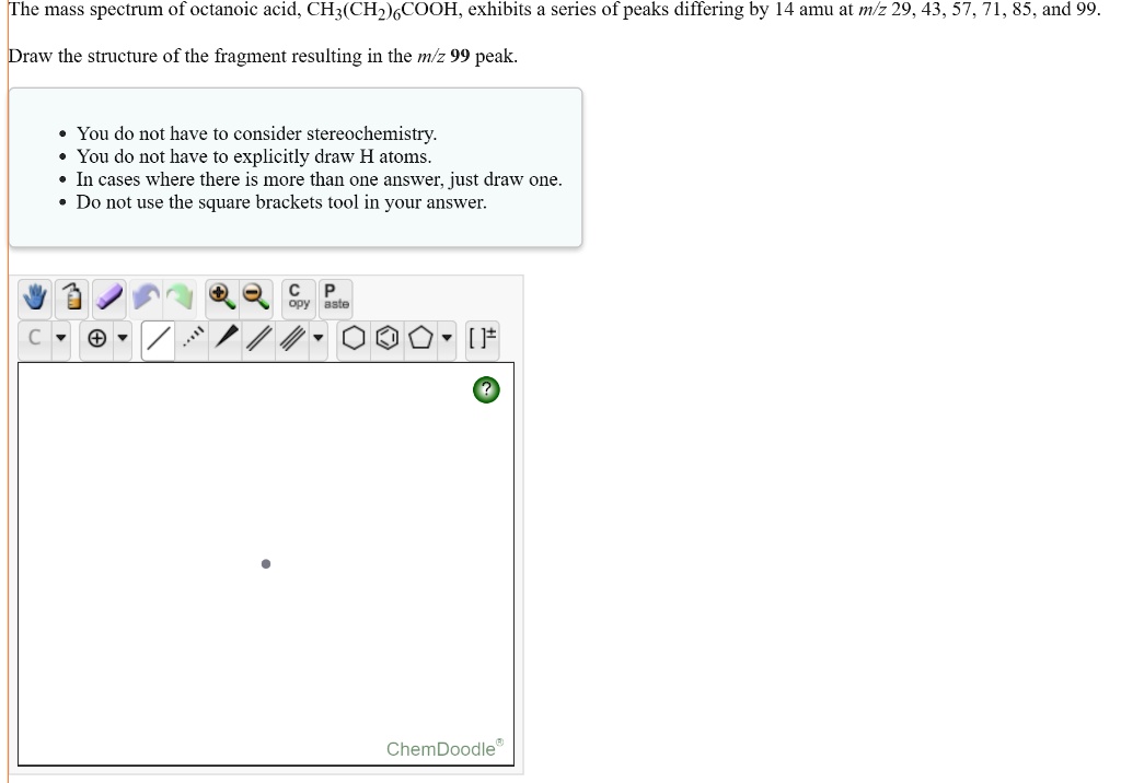 SOLVED: [The mass spectrum of octanoic acid, CHz(CH2)COOH, exhibits ...