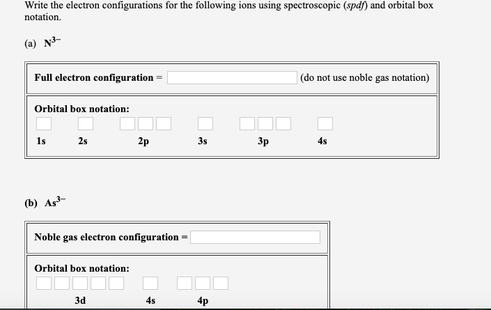 Solved Write The Electron Configurations For The Following Ions Using Spectroscopic Spdf And