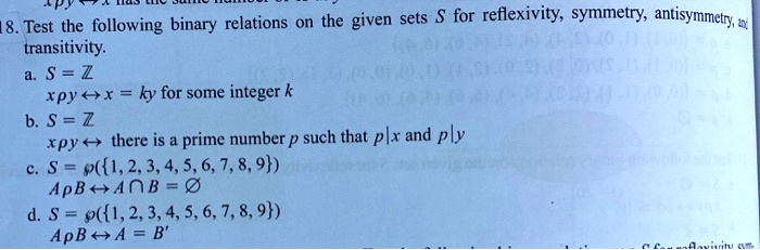 Test the following binary relations on the given sets S for reflexivity ...