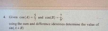 SOLVED: Given cos(4) = and cos(B) = using the sum and difference ...