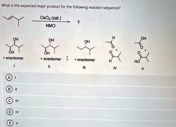 SOLVED: What is the expected major product for the following reaction ...