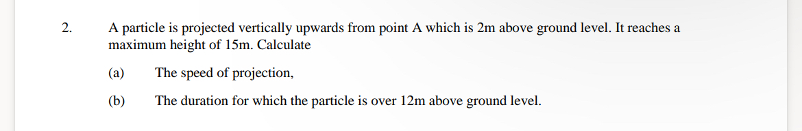 SOLVED: 2. A particle is projected vertically upwards from point A which is 2 m above ground ...