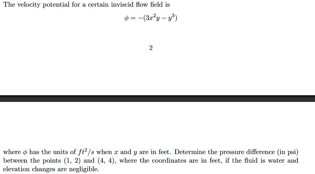 SOLVED: The velocity potential for a certain inviscid flow field is =-(3x^2y-y^3)/2 where Î¦ has ...