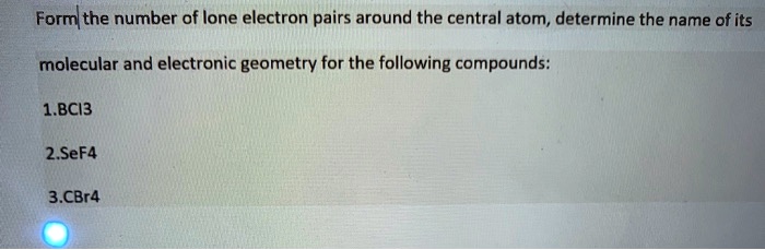 SOLVED: Determine the number of lone electron pairs around the central ...
