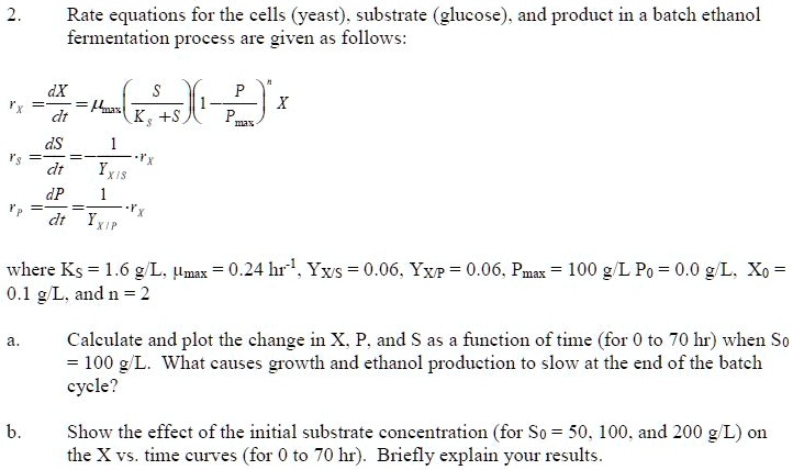 [GET ANSWER] 2. Rate equations for the cells (yeast), substrate ...