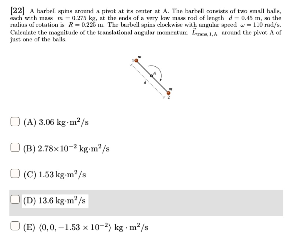 22 a barbell spins around pivot at its center at a the barbell consists ...