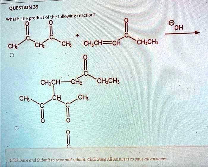 SOLVED: QUESTION35 What is the product of the following reaction? 0 OH ... SOLVED: QUESTION35 What is the product of the following reaction? 0 OH ...