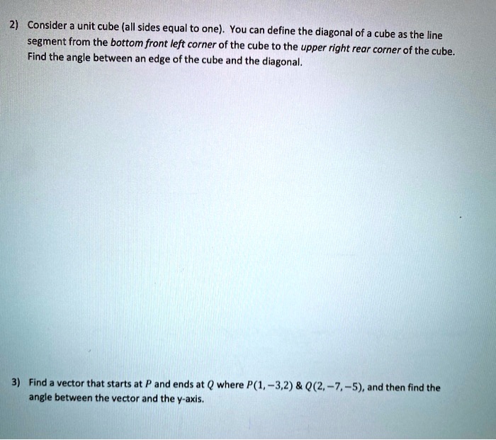 SOLVED: Consider unit cube (all sides equal to one): You can define the ...
