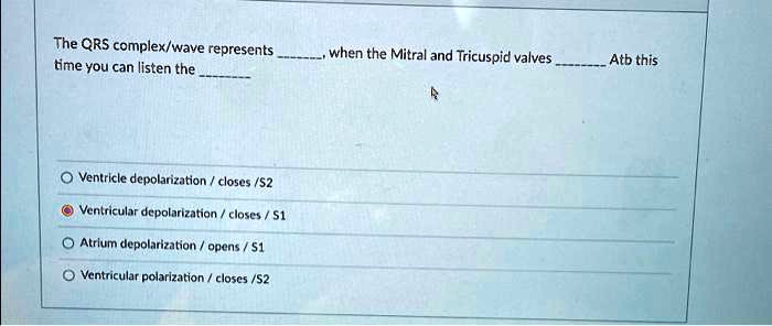 SOLVED: The QRS complex/wave represents the time you can listen to the ...