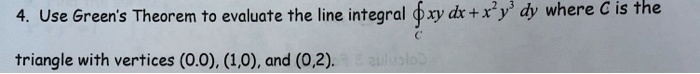 SOLVED: Use Green's Theorem to evaluate the line integral fxy dr + xy ...