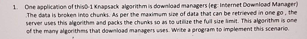 Solved Write C Code One Application Of The 0 1 Knapsack Algorithm Is Download Managers Eg 1807