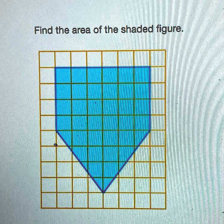 'Find the area of the shaded figure. Find the area of the shaded figure'