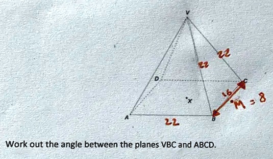 Work out the angle between the planes VBC and ABCD.