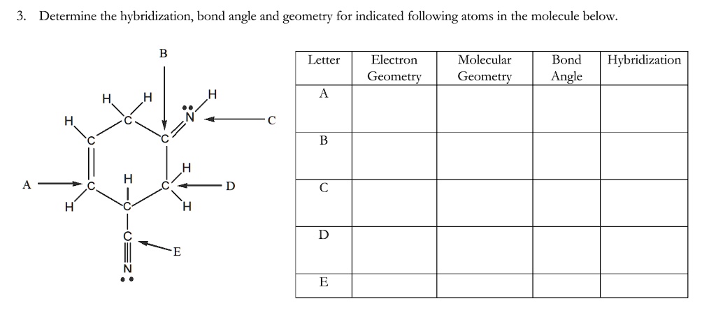 Solved Determine The Hybridization Bond Angle And Geometry For