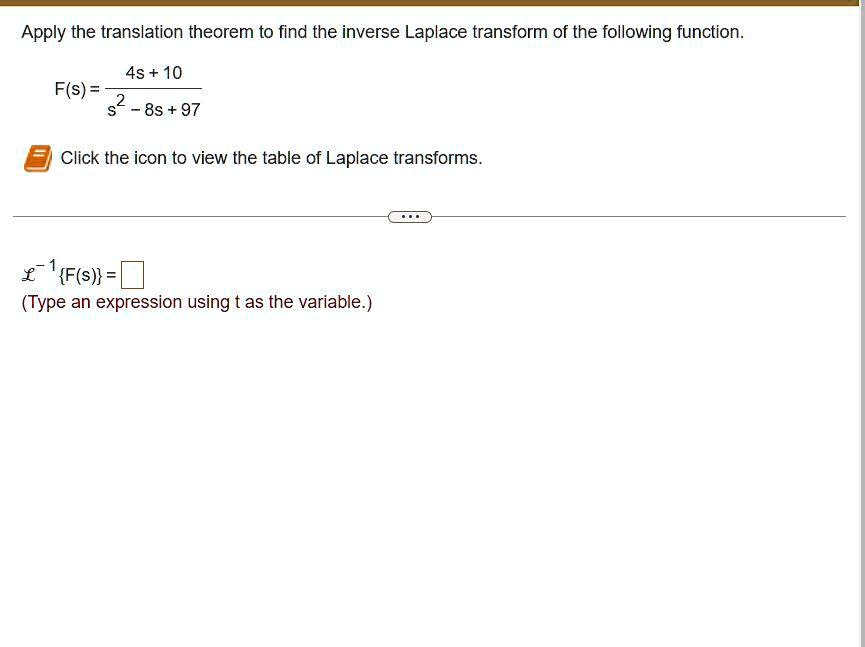 SOLVED: Apply the translation theorem to find the inverse Laplace transform of the following ...