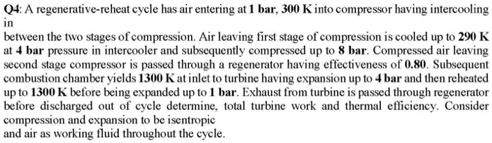 q4a regenerative reheat cycle has air entering at 1 bar300 k into ...