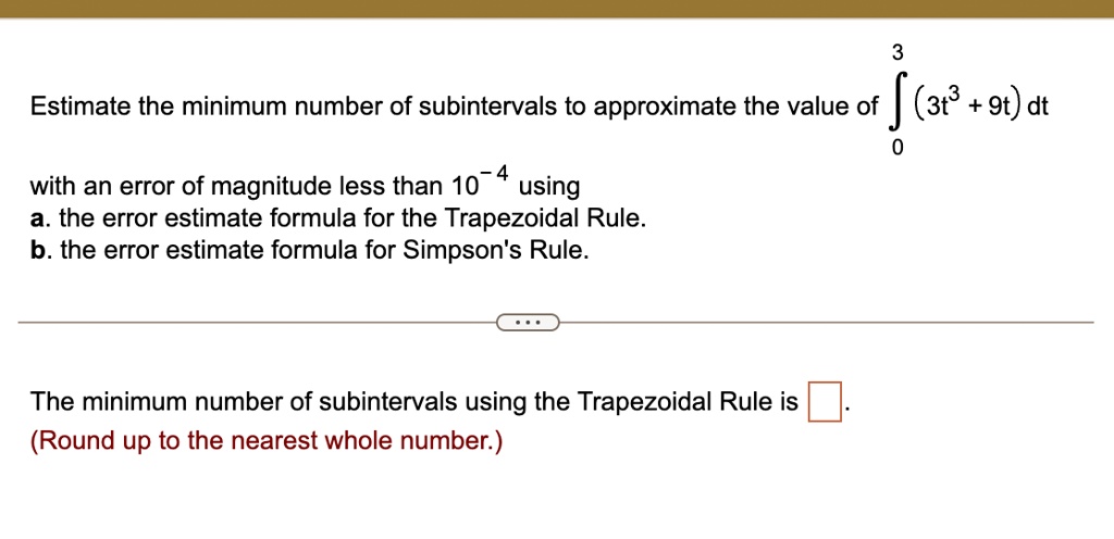SOLVED: Please answer both parts (a and b) 3 Estimate the minimum number of subintervals to ...