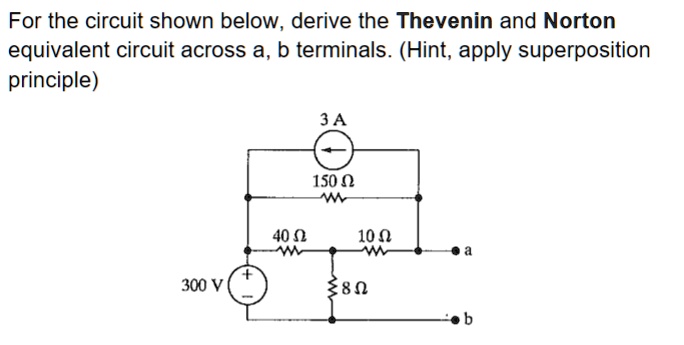 SOLVED: For the circuit shown below, derive the Thevenin and Norton equivalent circuit across a ...