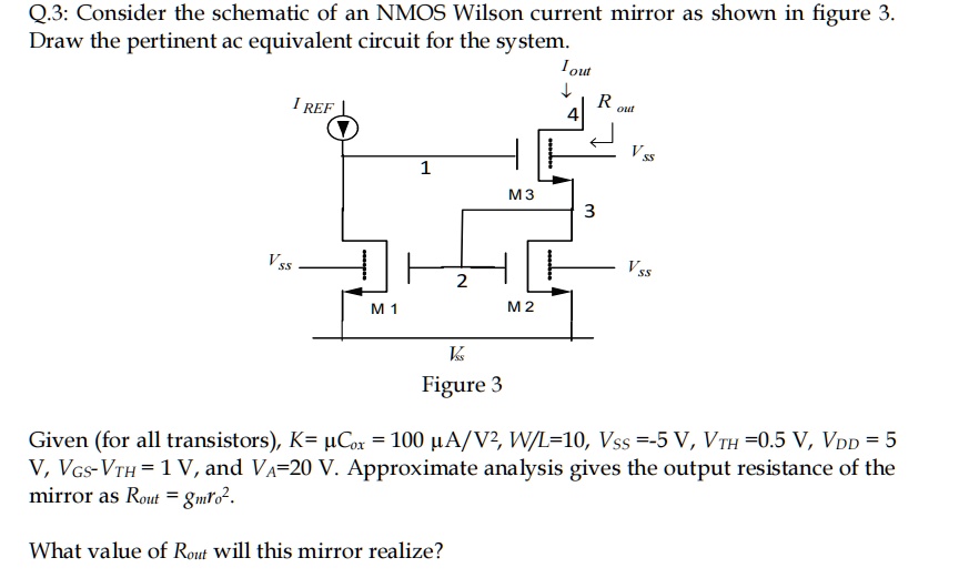 SOLVED: Please explain the solution. Q.3: Consider the schematic of an NMOS Wilson current ...